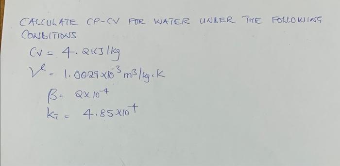 Solved CALCULATE CP-CV FOR WATER UNBER THE FOLLOWING | Chegg.com