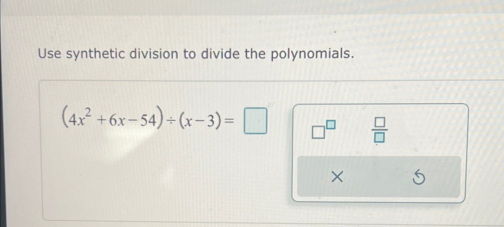 Solved Use synthetic division to divide the | Chegg.com