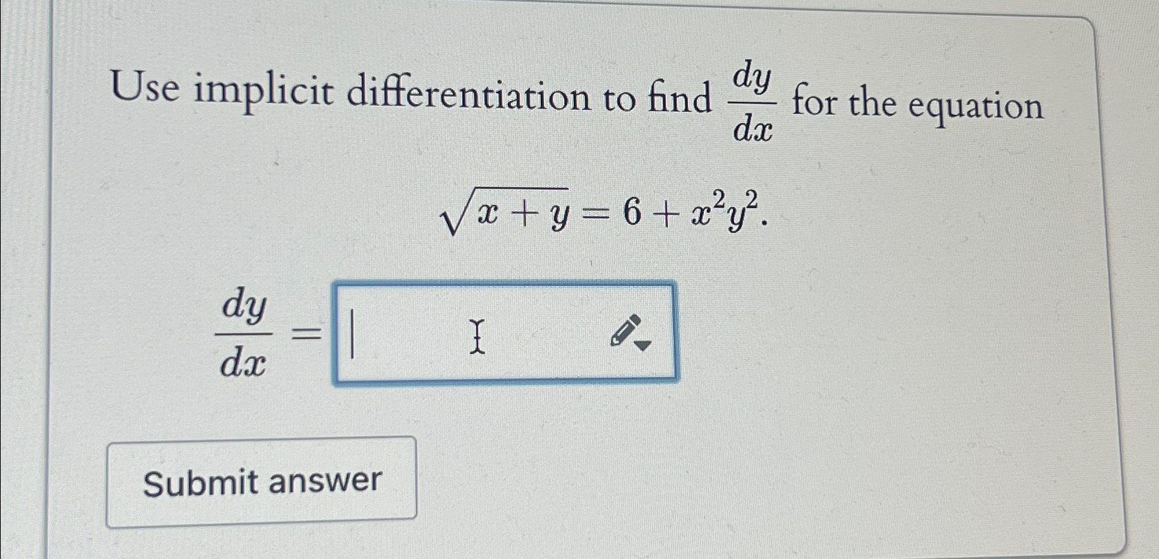 Solved Use implicit differentiation to find dydx ﻿for the | Chegg.com
