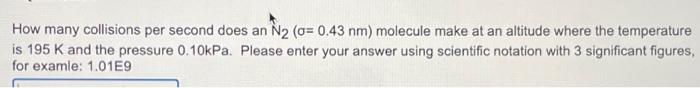 Solved How many collisions per second does an N2(σ=0.43 nm) | Chegg.com
