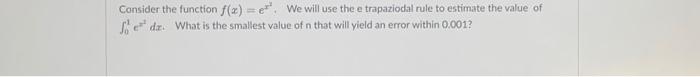 Solved Consider the function f(x)=ex2. We will use the e | Chegg.com