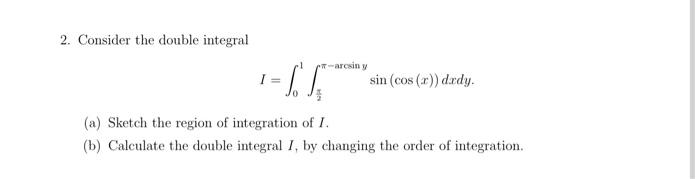 Solved 2. Consider the double integral | Chegg.com