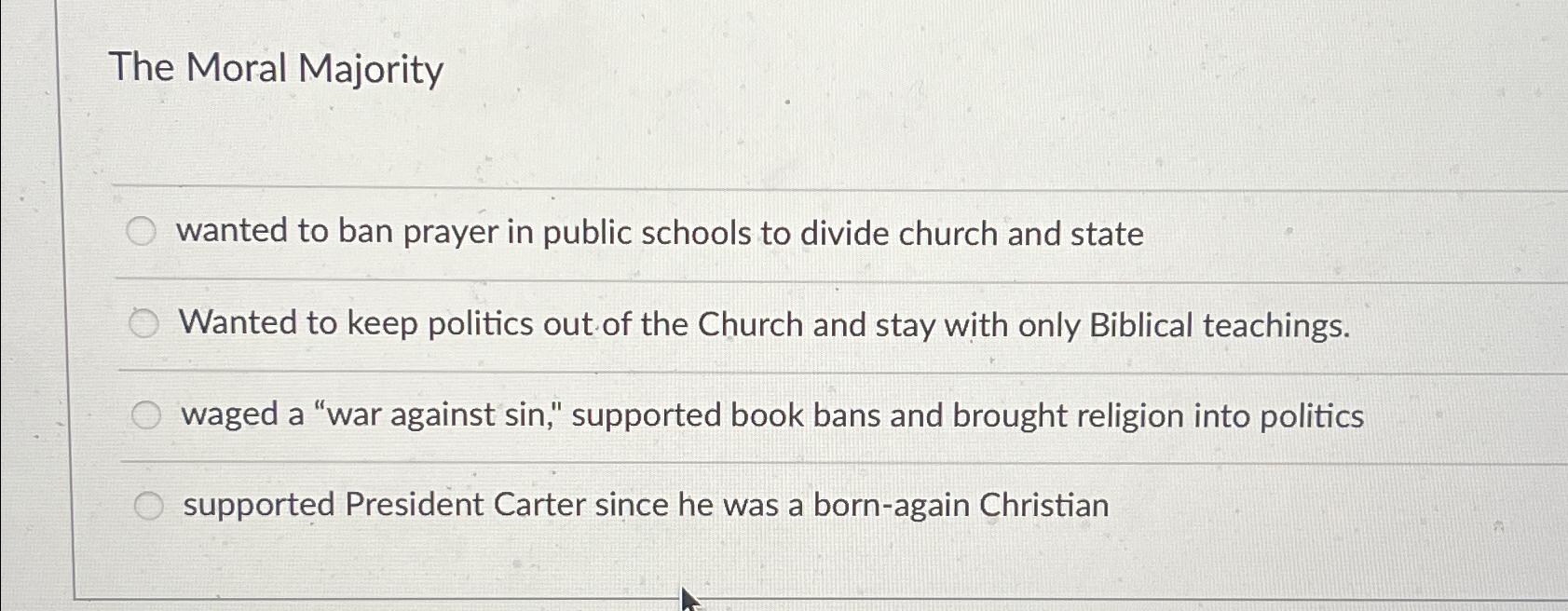 Solved The Moral Majoritywanted to ban prayer in public | Chegg.com