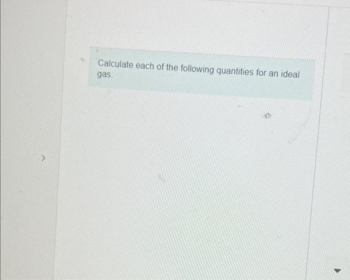 [Solved]: Calculate each of the following quantities for an