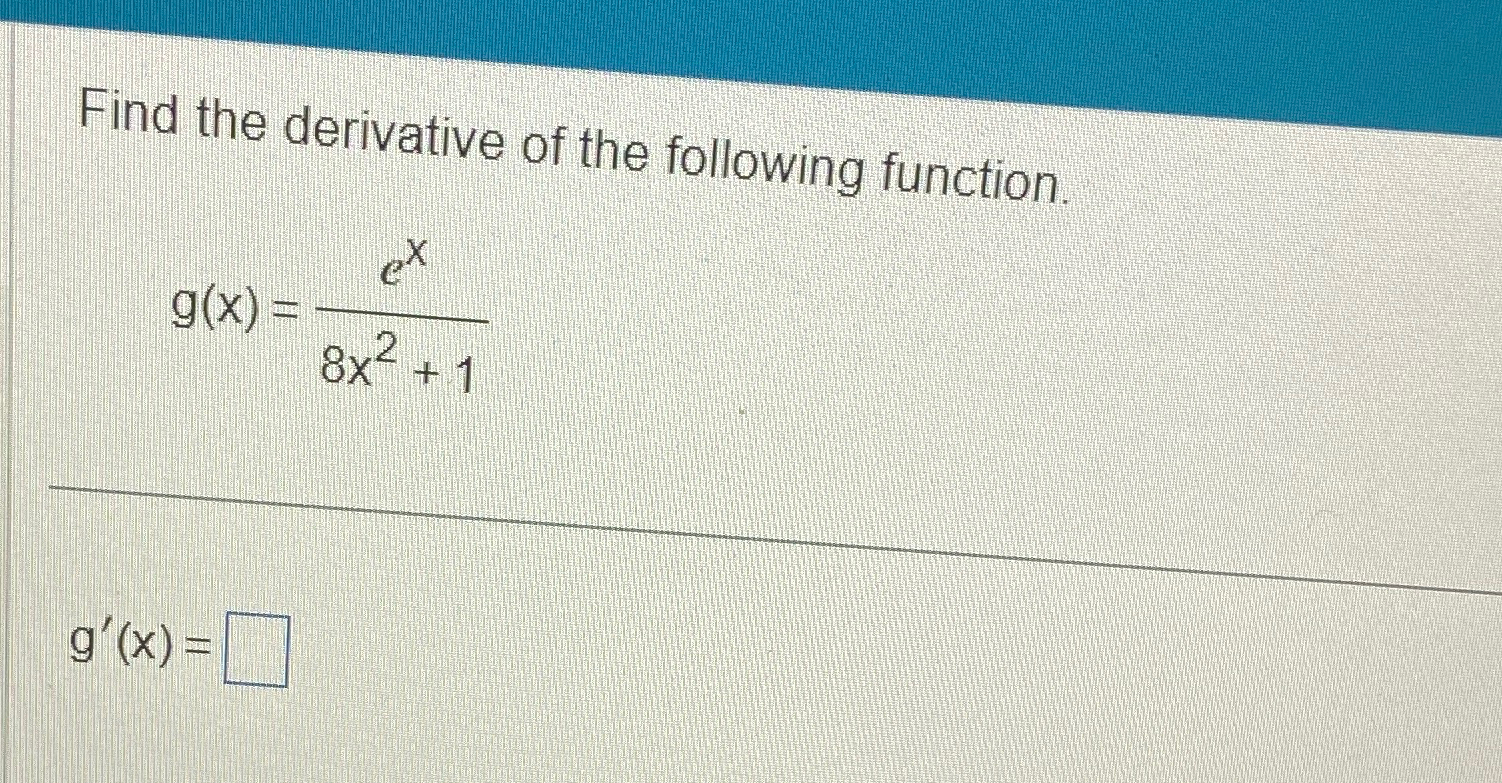 Solved Find the derivative of the following | Chegg.com