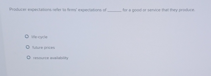Solved Producer expectations refer to firms' expectations of | Chegg.com
