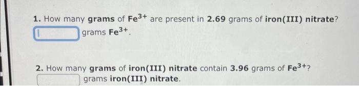 Solved 1. How many grams of Fe3+ are present in 2.69 grams | Chegg.com