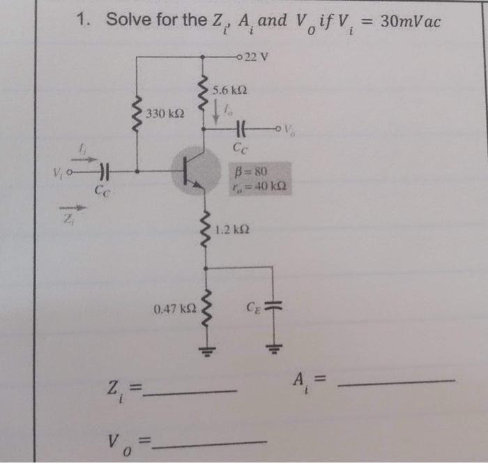 Solved 1. Solve for the Zi,Ai and Vo if Vi=30mVac Zi=_Ai=V0= | Chegg.com