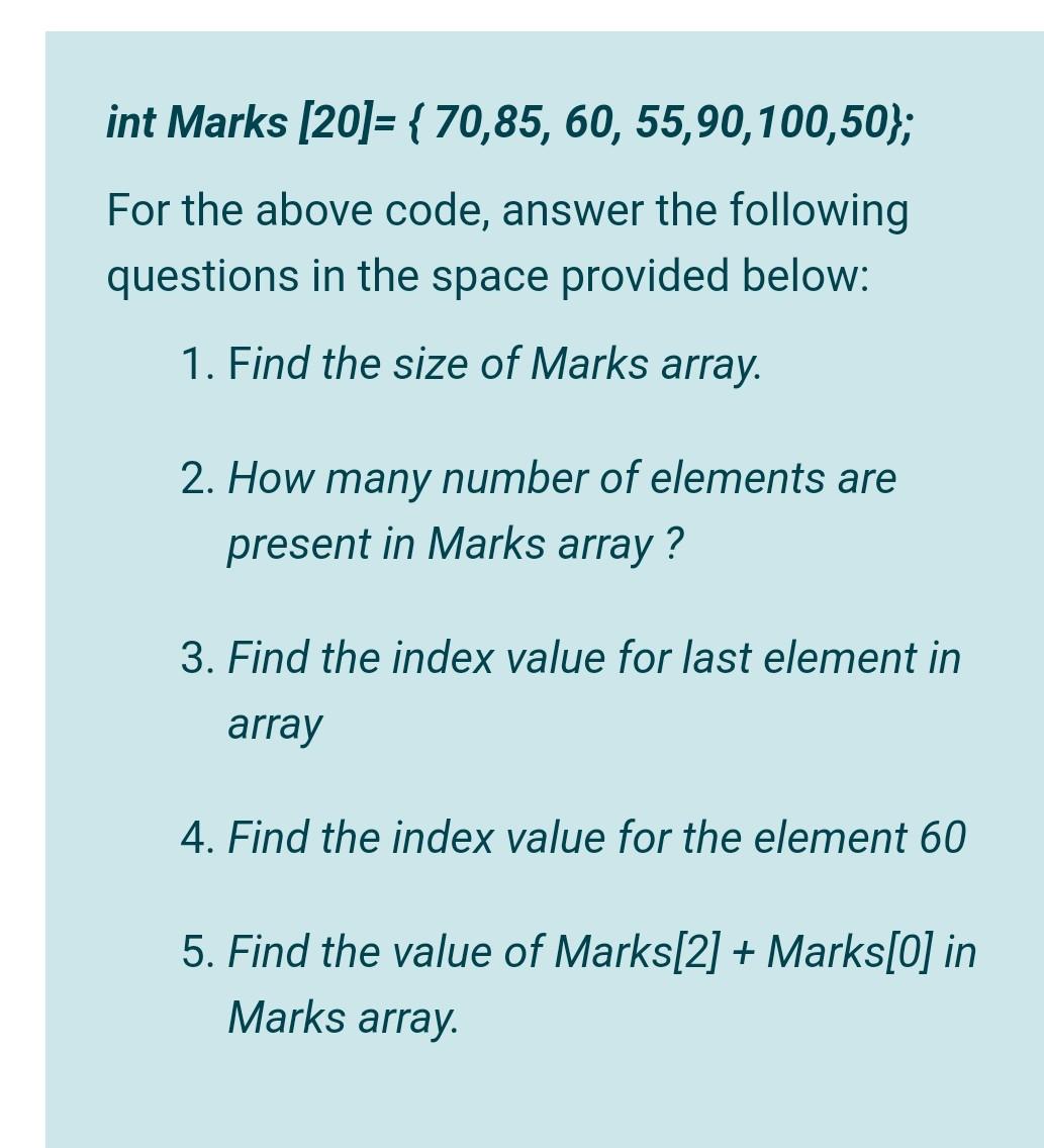 Solved int Marks [20]= { 70,85, 60, 55,90,100,50); For the | Chegg.com