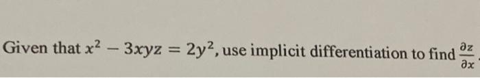 Solved Given that x2−3xyz=2y2, use implicit differentiation | Chegg.com