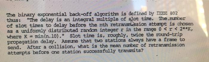 Solved The Binary Exponential Back Off Algorithm Is Defined 
