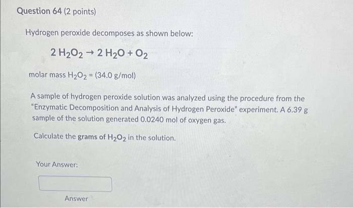 Solved Question 64 (2 points) Hydrogen peroxide decomposes | Chegg.com