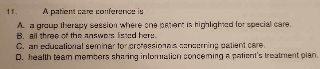 Solved A patient care conference isA. ﻿a group therapy | Chegg.com