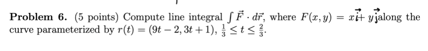 Solved Problem 6. (5 points) Compute line integral | Chegg.com Solved Problem 6. (5 points) Compute line integral | Chegg.com