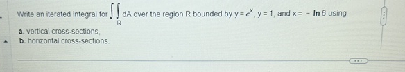 Solved Write an iterated integral for ∬RdA ﻿over the region | Chegg.com