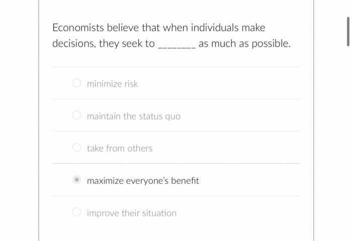 Solved Economists believe that when individuals make | Chegg.com