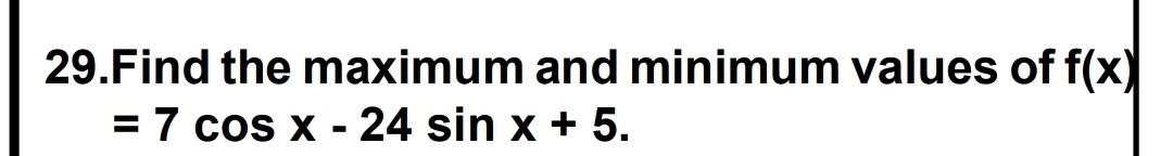 Solved Find the maximum and minimum values of | Chegg.com