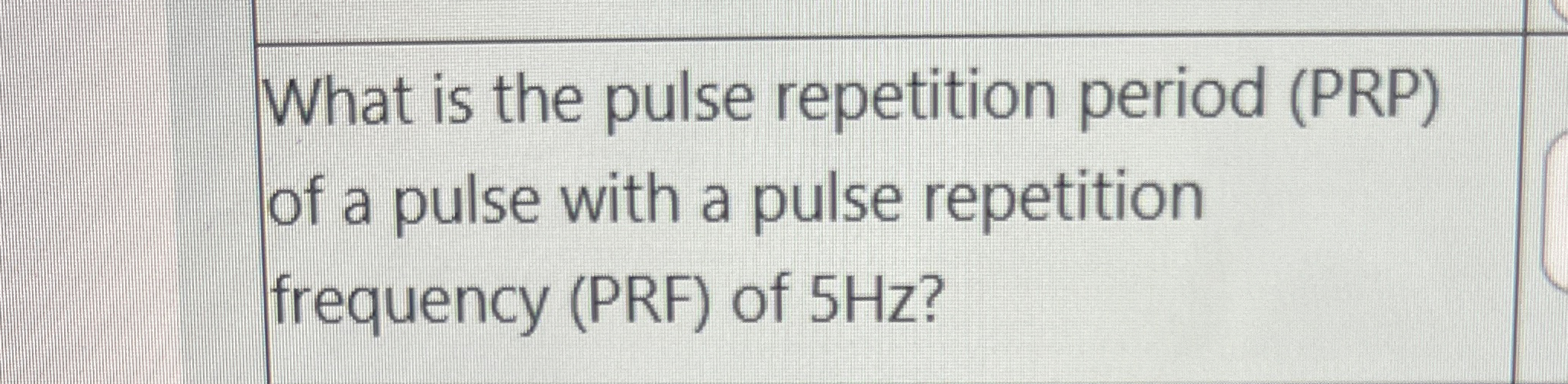 Solved What is the pulse repetition period (PRP) ﻿of a pulse | Chegg.com