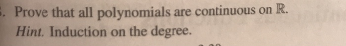 Solved 5. Prove that all polynomials are continuous on R. | Chegg.com