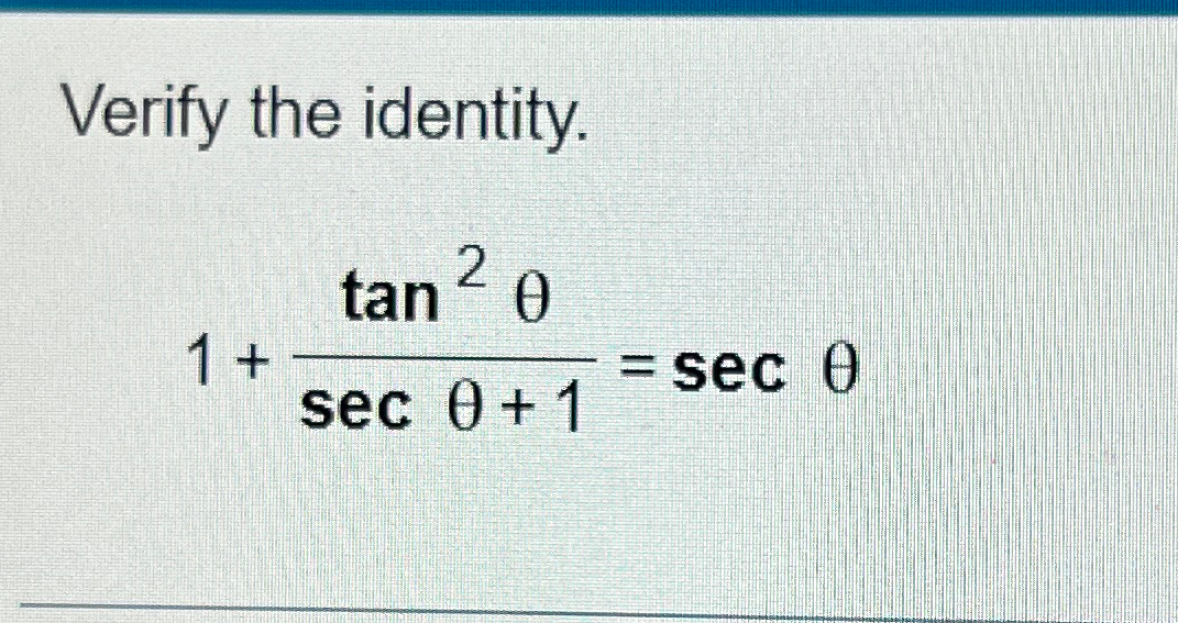 Solved Verify the identity.1+tan2θsecθ+1=secθ | Chegg.com