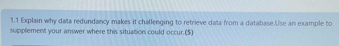Solved 1.1 ﻿Explain why data redundancy makes it challenging | Chegg.com