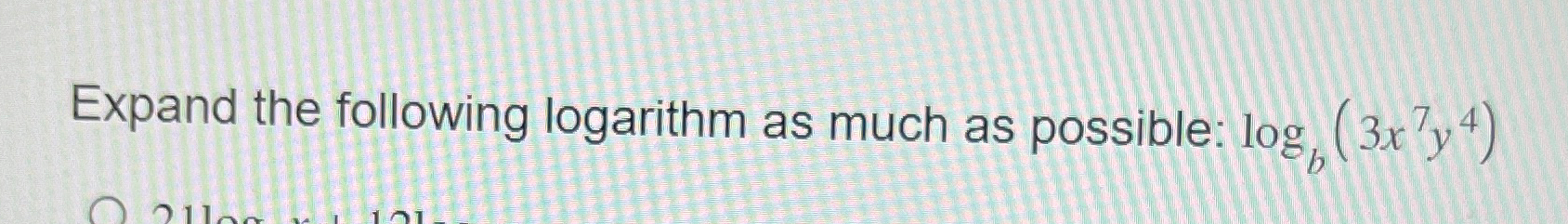 Solved Expand the following logarithm as much as possible: | Chegg.com