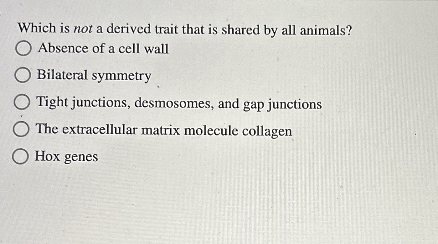 Solved Which is not a derived trait that is shared by all | Chegg.com