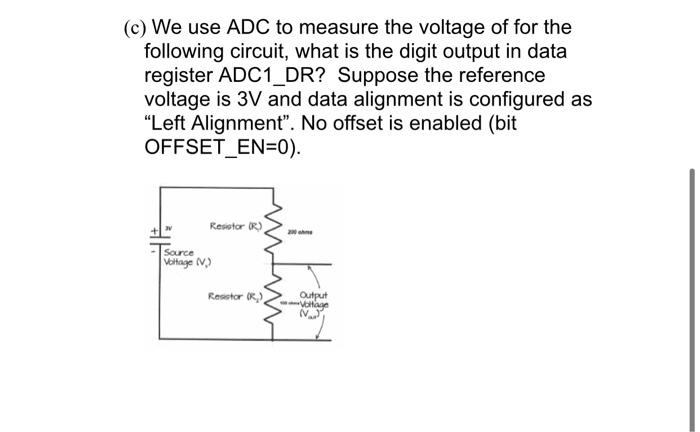 (c) We use ADC to measure the voltage of for the | Chegg.com