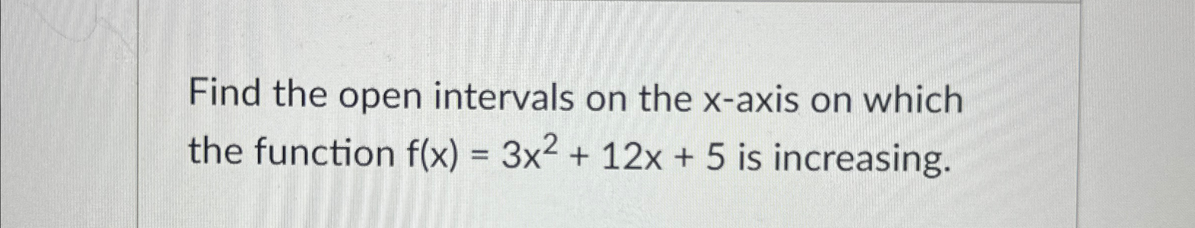 Solved Find the open intervals on the x-axis on which the | Chegg.com