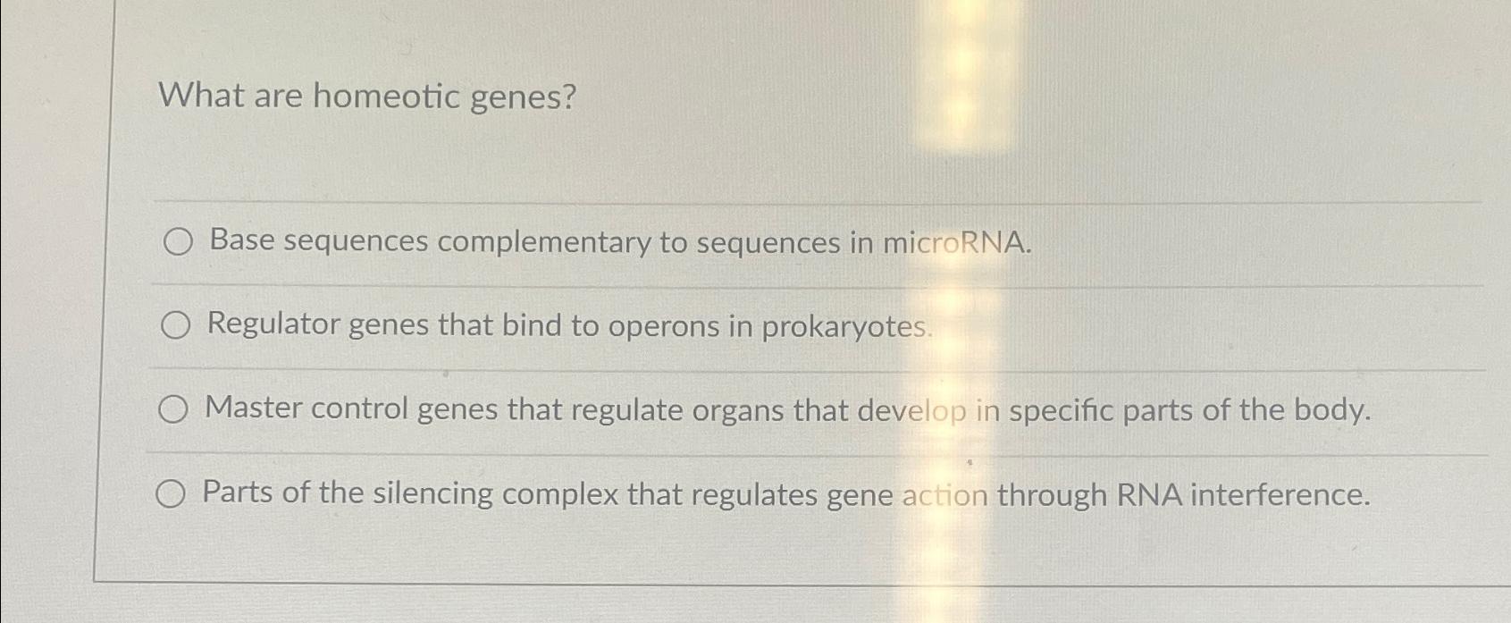 Solved What are homeotic genes?Base sequences complementary | Chegg.com