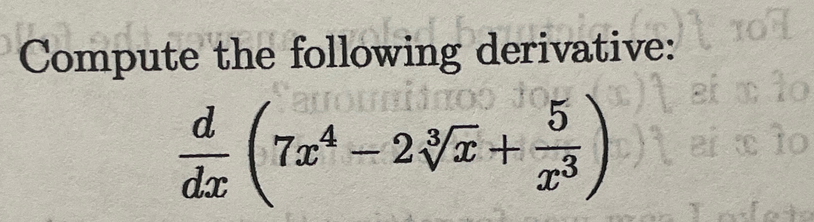 Solved Compute the following derivative:ddx(7x4-2x3+5x3) | Chegg.com
