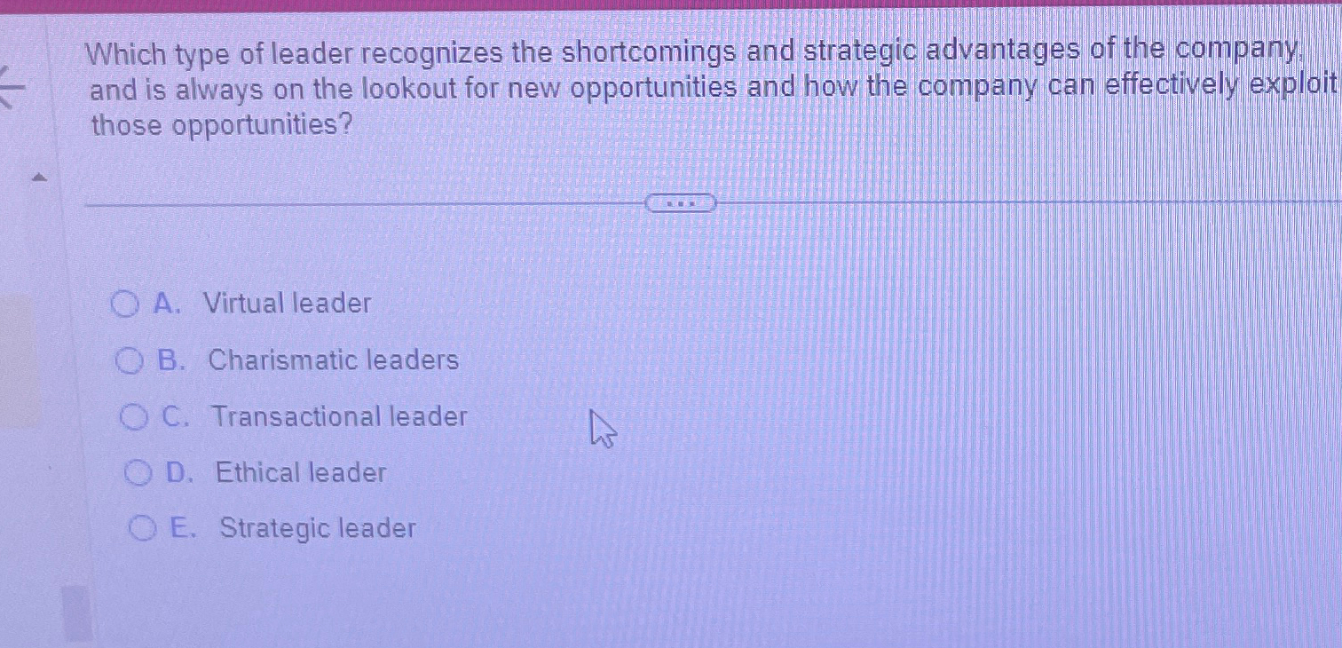 Solved Which type of leader recognizes the shortcomings and | Chegg.com