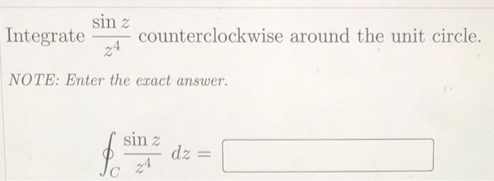 Solved Integrate z4sinz counterclockwise around the unit | Chegg.com