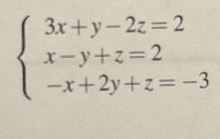 Solved 3x+y-2z=2x-y+z=2-x+2y+z=-3 | Chegg.com