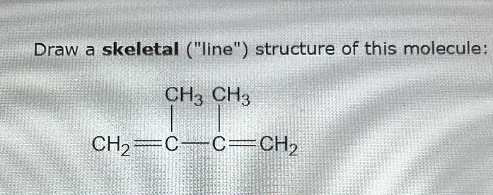 Solved Draw a skeletal ("line") ﻿structure of this molecule: | Chegg.com