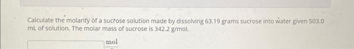 Solved Calculate the molarity of a sucrose solution made by | Chegg.com