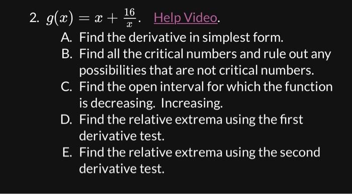 Solved 2. g(x)=x+x16. Help Video. A. Find the derivative in | Chegg.com