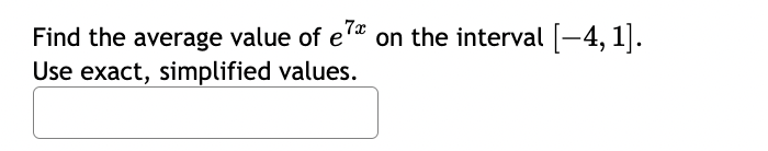 Solved Find the average value of e7x ﻿on the interval | Chegg.com