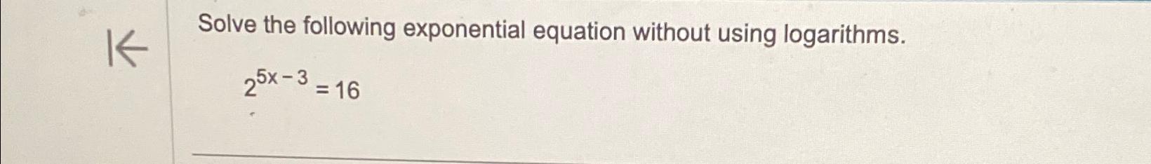 Solved Solve the following exponential equation without | Chegg.com