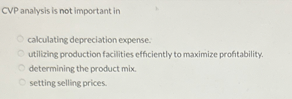 Solved CVP analysis is not important incalculating | Chegg.com