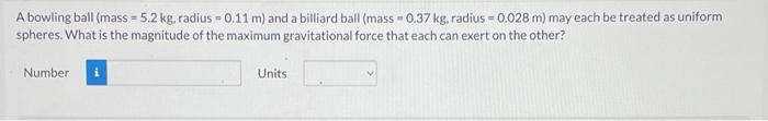 Solved A bowling ball (mass =5.2 kg, radius =0.11 m ) and a | Chegg.com