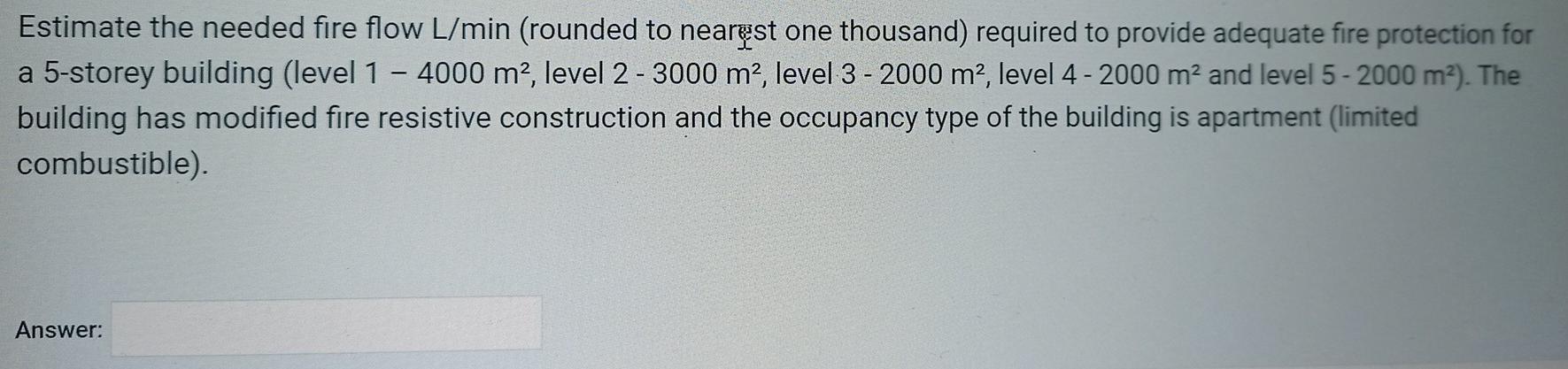 Solved Estimate the needed fire flow L/min (rounded to | Chegg.com