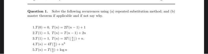 Solved Question 1. Solve the following recurrences using (a) | Chegg.com Solved Question 1. Solve the following recurrences using (a) | Chegg.com