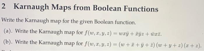 Solved 2 Karnaugh Maps from Boolean Functions Write the | Chegg.com