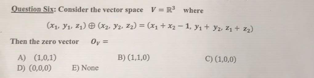 Solved Question Six: Consider the vector space V=R3 where | Chegg.com