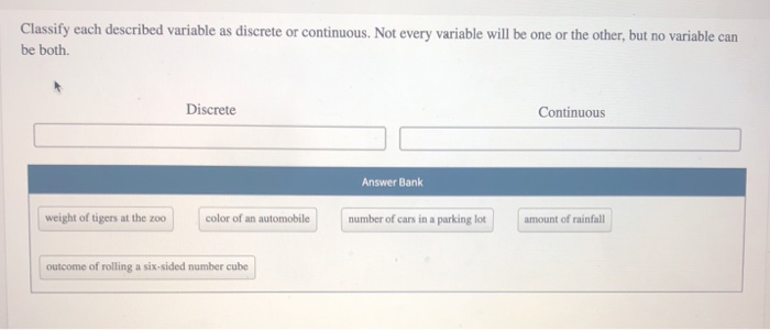 Solved Classify each described variable as discrete or | Chegg.com Solved Classify each described variable as discrete or | Chegg.com
