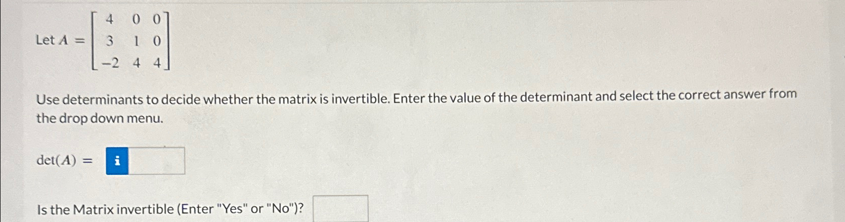 Solved Let A=[400310-244]Use determinants to decide whether | Chegg.com