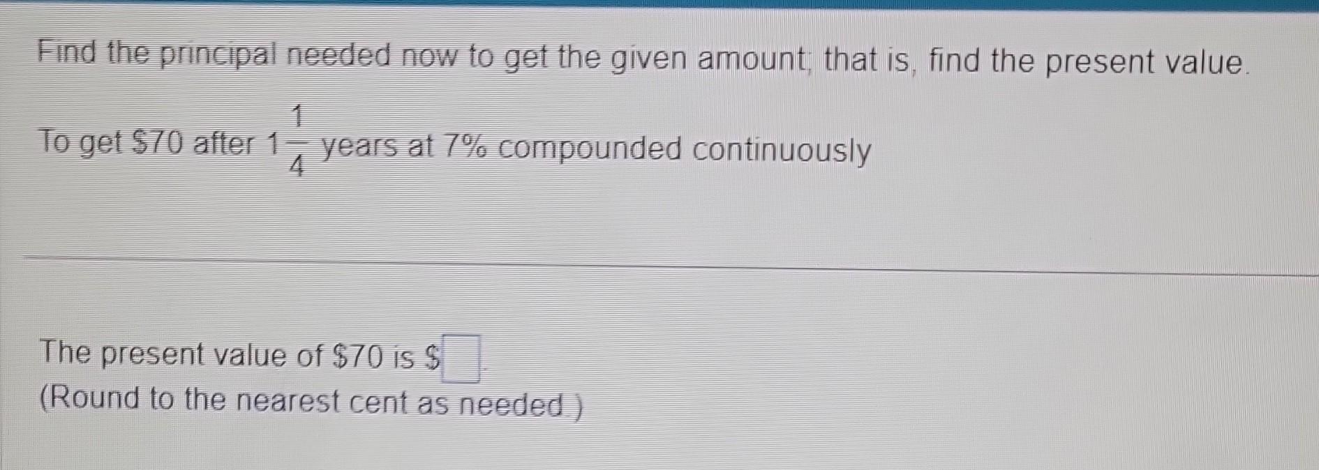 Solved Find the principal needed now to get the given | Chegg.com