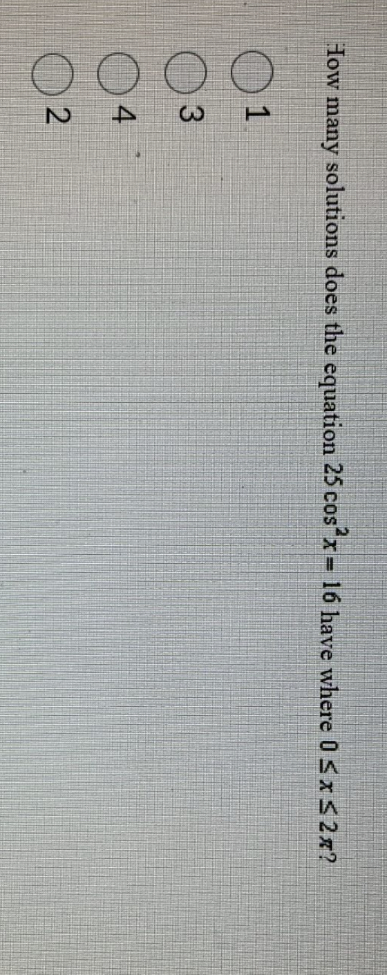 Solved How many solutions does the equation 25cos2x=16 ﻿have | Chegg.com