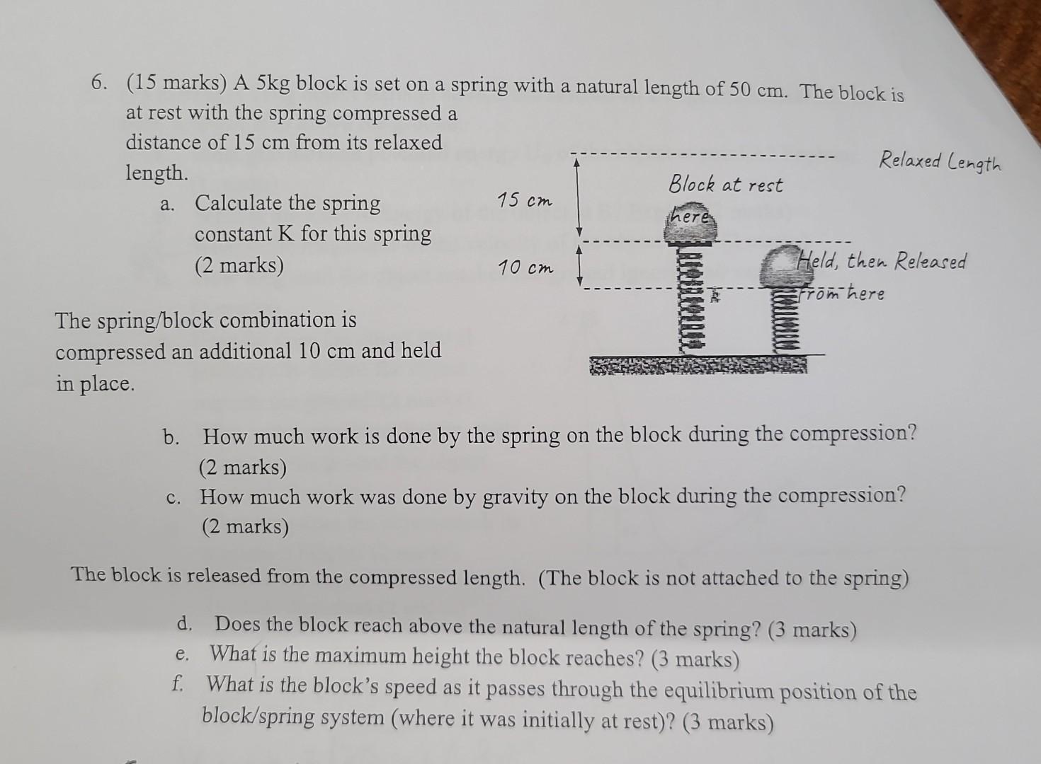 Solved 6. (15 marks) A 5 kg block is set on a spring with a | Chegg.com